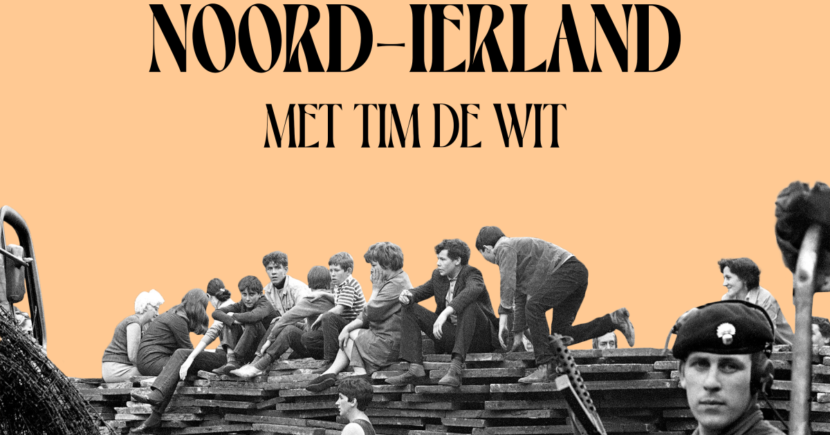Alle Geschiedenis Ooit - 72 - The Troubles in Noord-Ierland (met Tim de ...