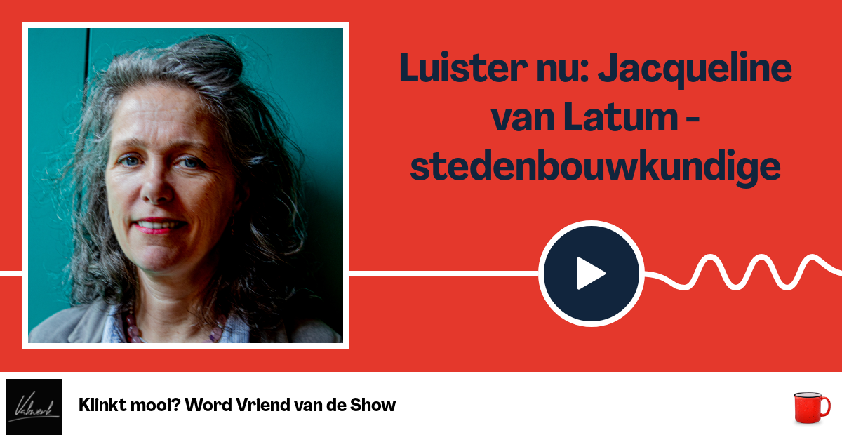 Vakwerk - S5E63: Jacqueline van Latum - stedenbouwkundige