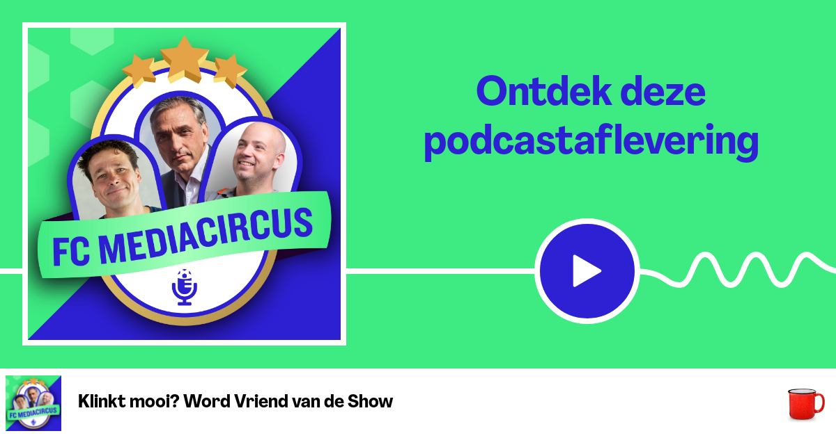 FC Mediacircus - Aflevering 93: Stef de Bont: ‘Marcel van Roosmalen kreeg carte blanche’