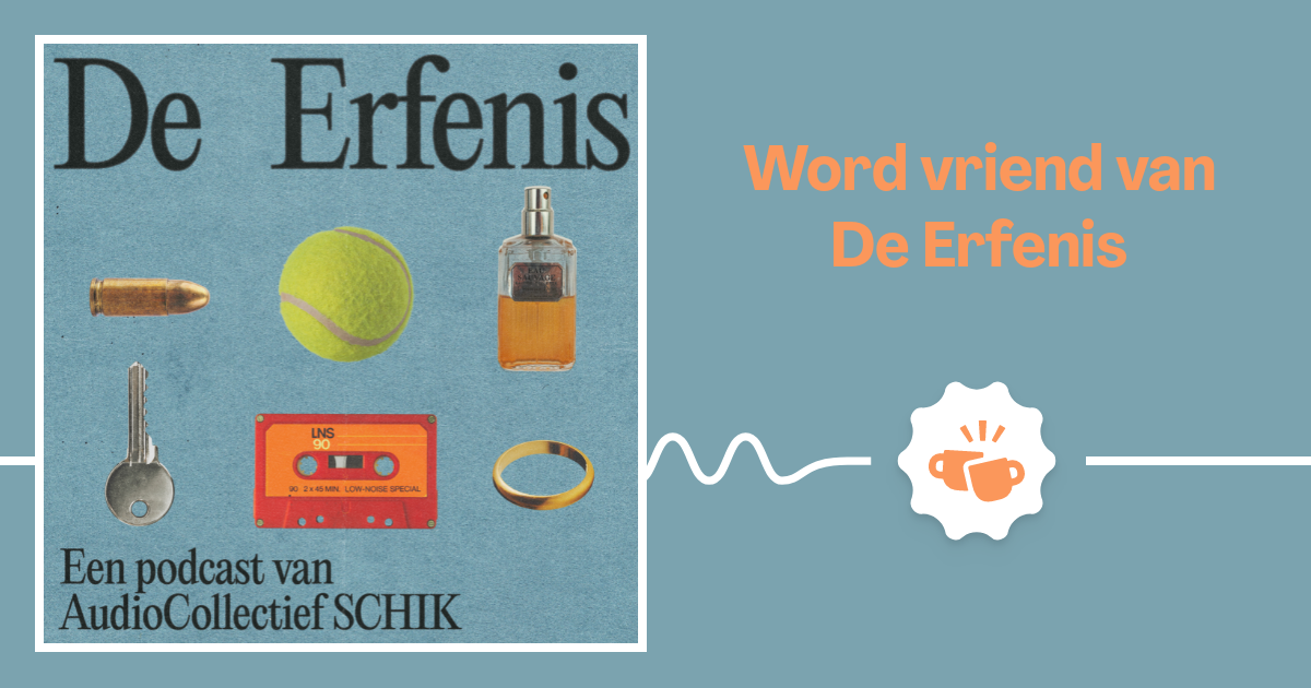 De Erfenis | Vriend van de Show